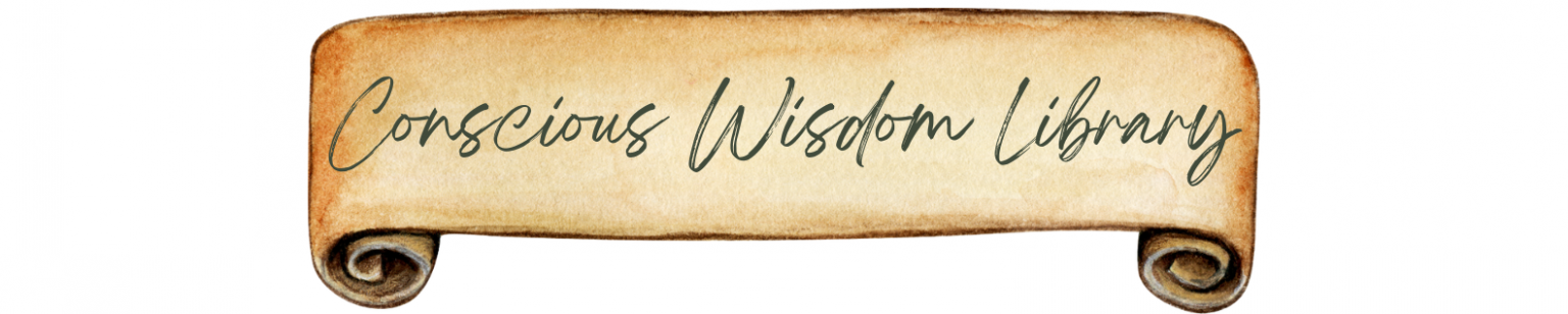Consious Wisdom Library – Keep Empowering Yourself